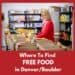 Where To Find Free Food Pantries & Distribution Sites In The Denver ...